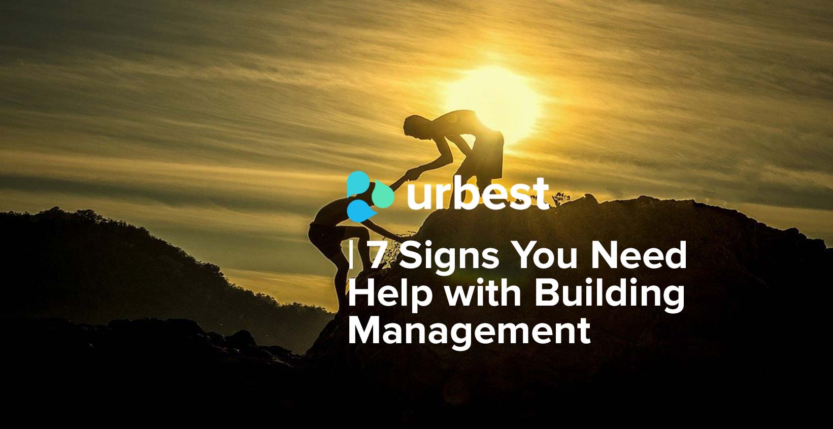 7 Signs You Need Help with Building Management - Blog - Urbest