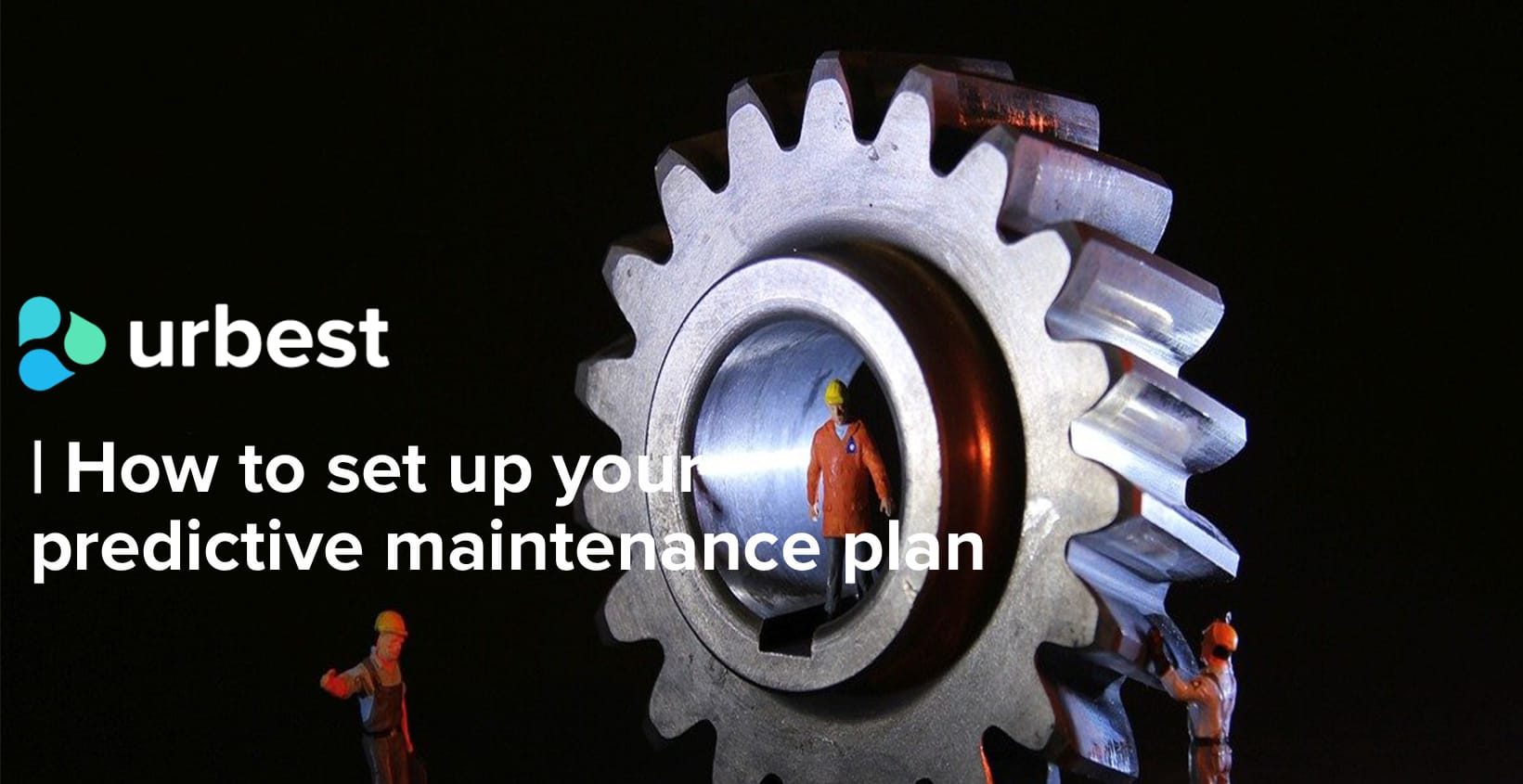 How to set up your predictive maintenance plan - Blog - Urbest