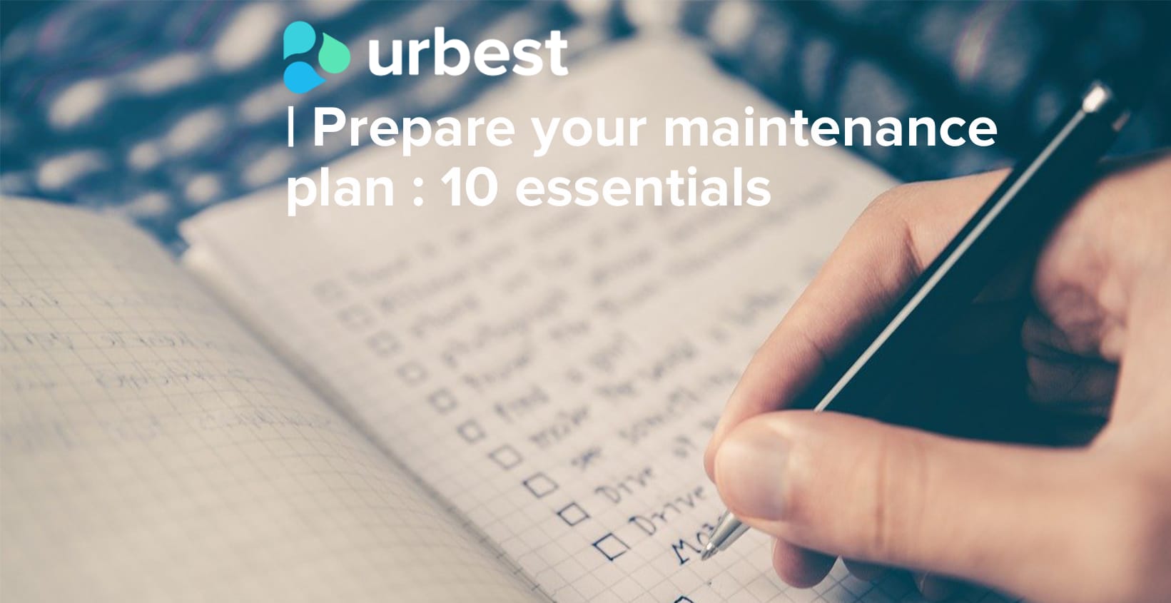 Prepare your maintenance plan: 10 essentials - Blog - Urbest