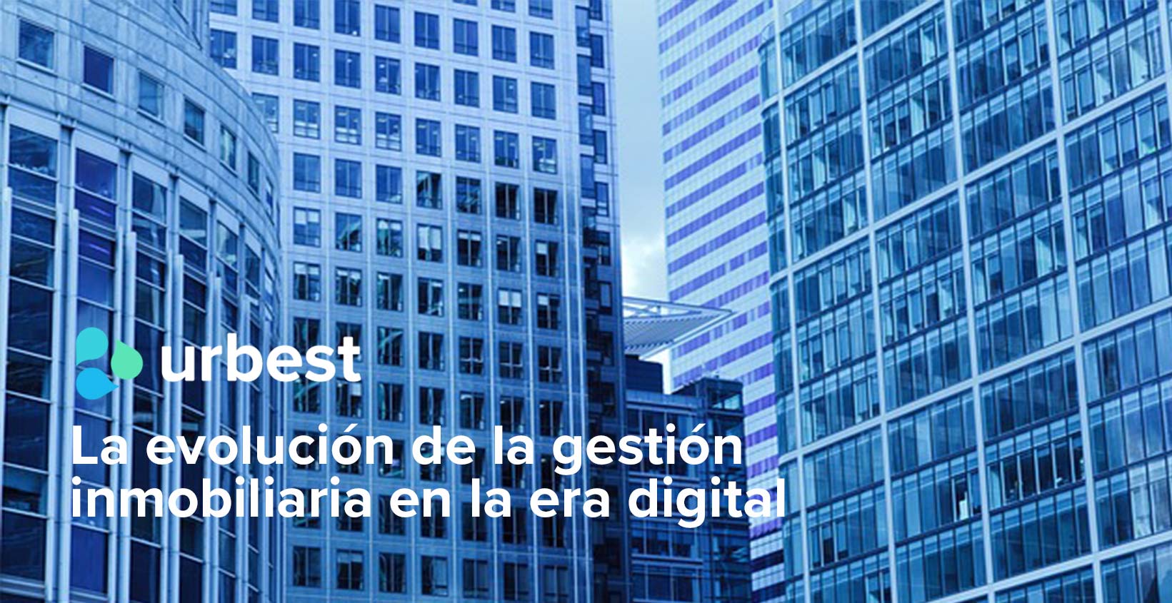 La evolución de la gestión inmobiliaria en la era digital - Blog - Urbest