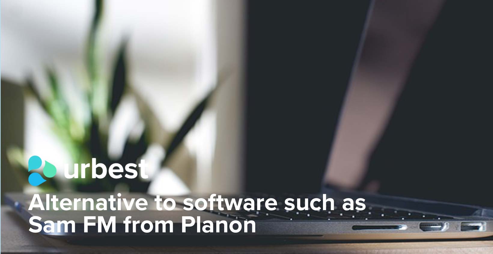 Alternative to software such as Sam FM from Planon - Blog - Urbest