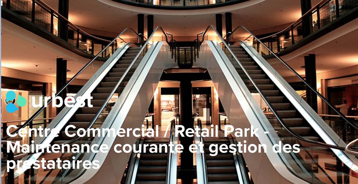 Centre Commercial / Retail Park - Maintenance courante et gestion des prestataires : Comment ...