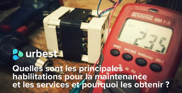 Quelles sont les principales habilitations pour la maintenance et les services et pourquoi les ...