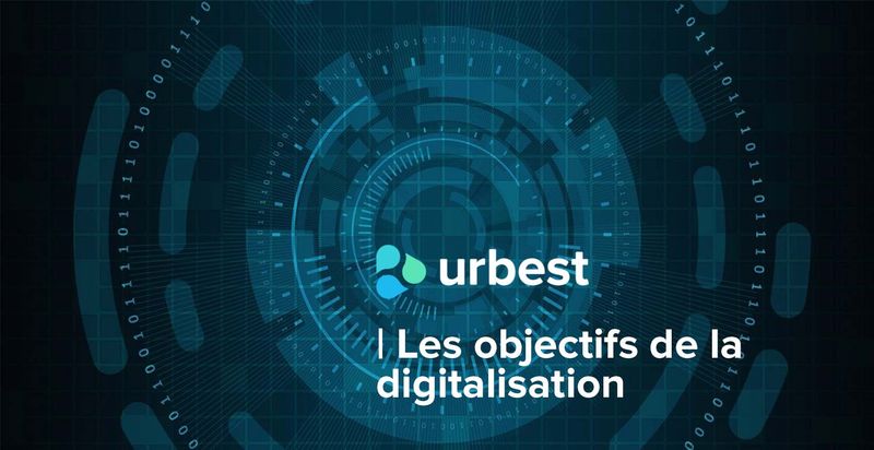 Les objectifs de la digitalisation - Blog - Urbest